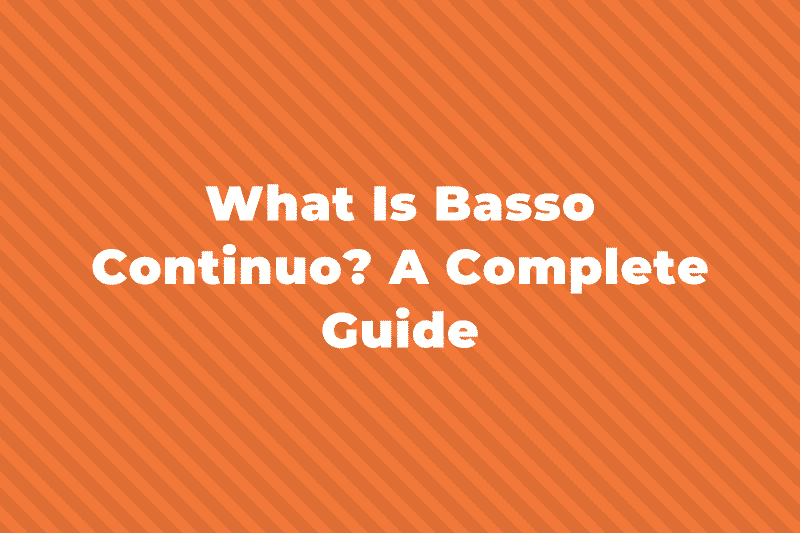What Is Basso Continuo? A Complete Guide