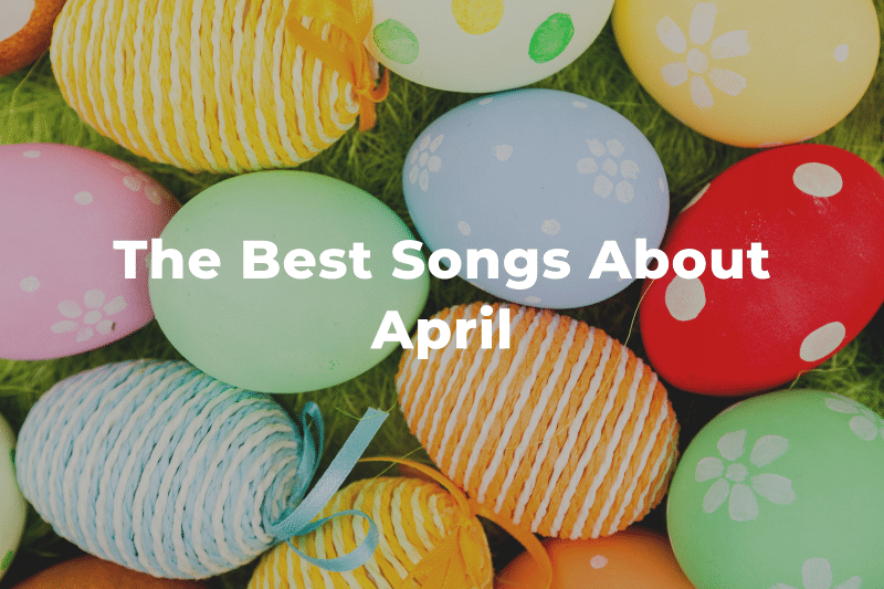 21 Of The Best Songs About April