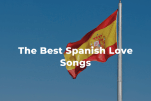 31 Of The Best Spanish Songs Of All Time